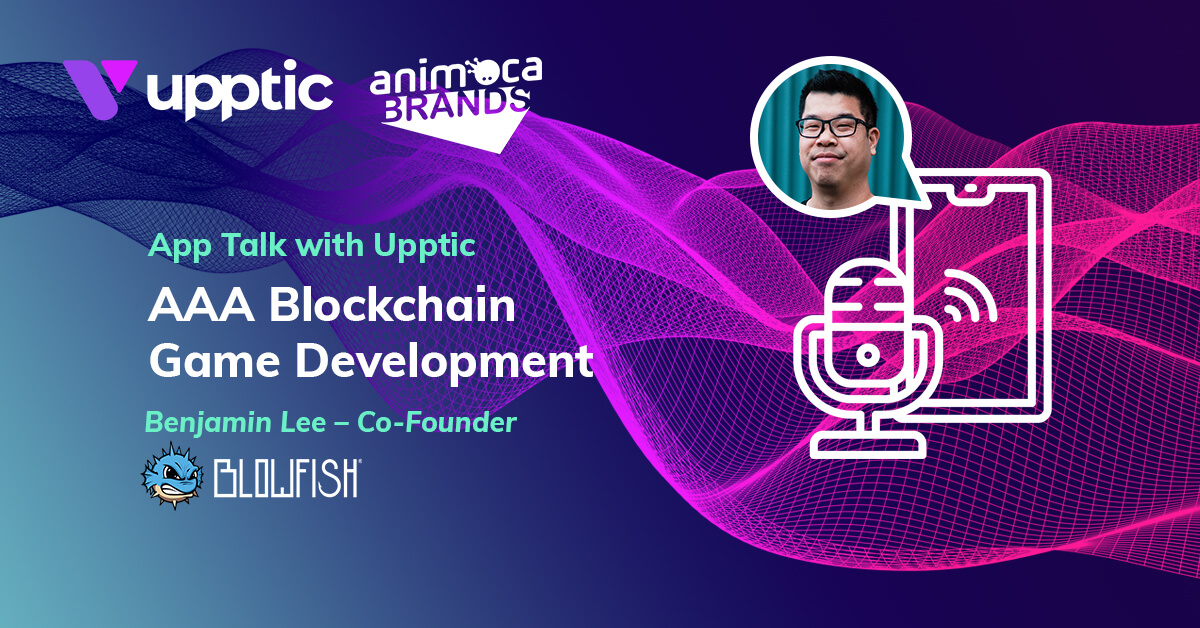 AAA Blockchain Game Development with Benjamin Lee (Blowfish Studios) – App Talk with Upptic - Upptic