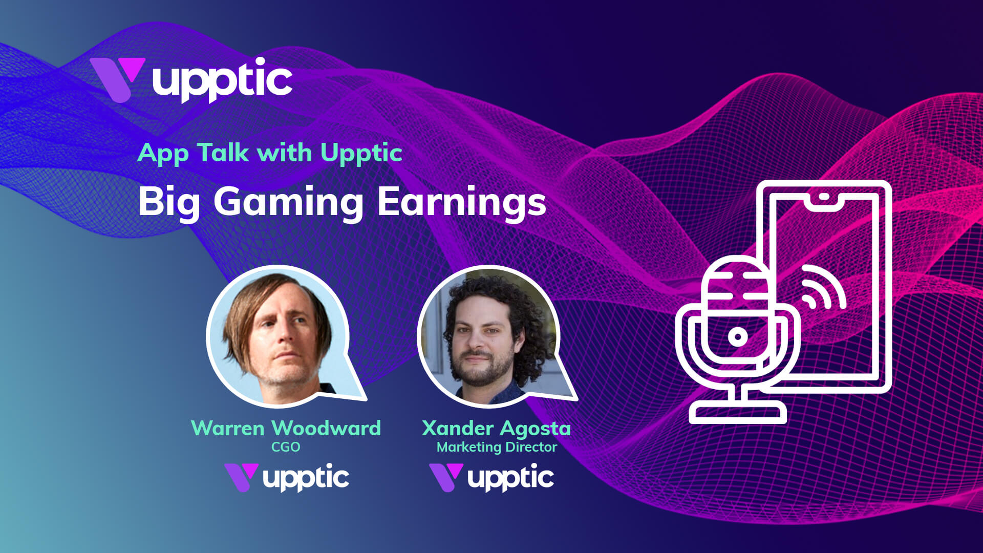 Big Gaming Earnings – App Talk with Upptic - Upptic