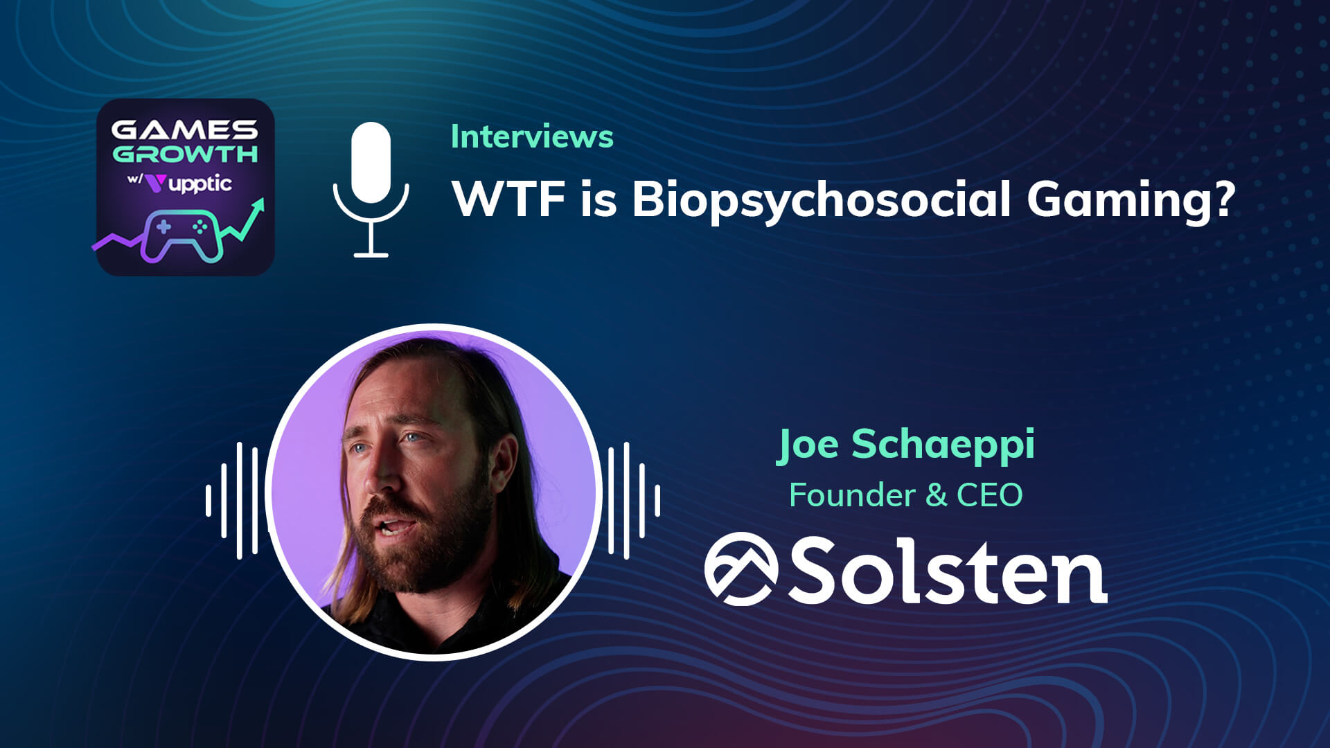 WTF is Biopsychosocial Gaming? (Solsten) – Games Growth with Upptic - Upptic
