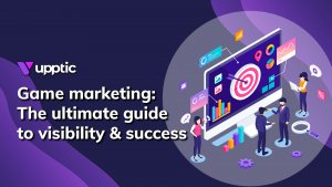 Game Marketing: The Ultimate Guide to Visibility & Success - Upptic